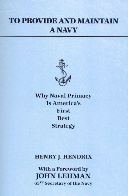 TO PROVIDE AND MAINTAIN A NAVY: WHY NAVAL PRIMACY IS AMERICA’S FIRST ...