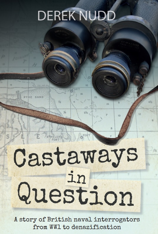 CASTAWAYS IN QUESTION – A STORY OF BRITISH NAVAL INTERROGATION FROM WW1 ...