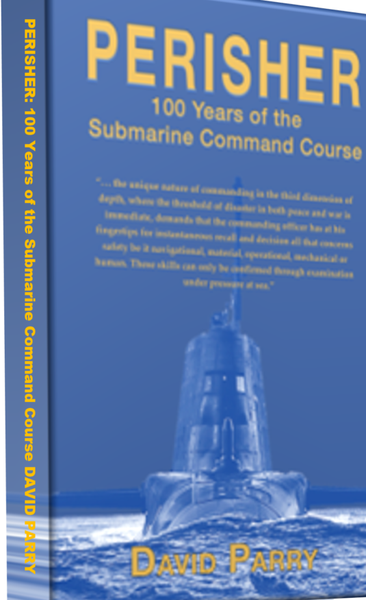 PERISHER: 100 YEARS OF THE SUBMARINE COMMAND COURSE - The Naval Review