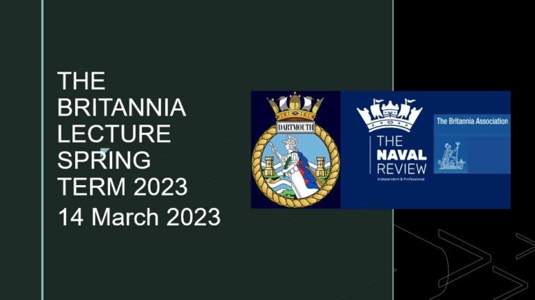 The Spring 2023 Britannia Lecture supported by the Naval Review - The ...