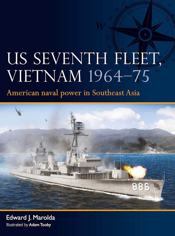 US Seventh Fleet, Vietnam 1964-75: American Naval Power in Southeast ...